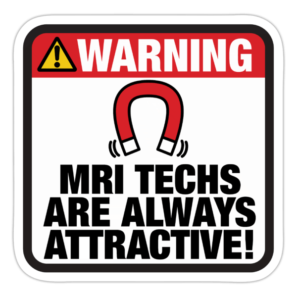 MRI Tech Are Always Attractive Sticker – CoyoteShirts.com